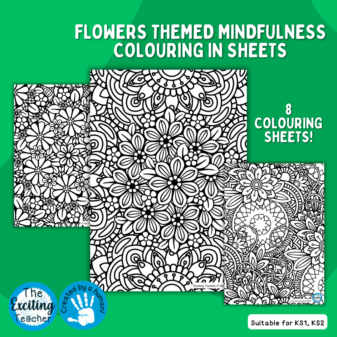 Flowers Themed Mindfulness Colouring In Sheets (Suitable for KS2 and ...
